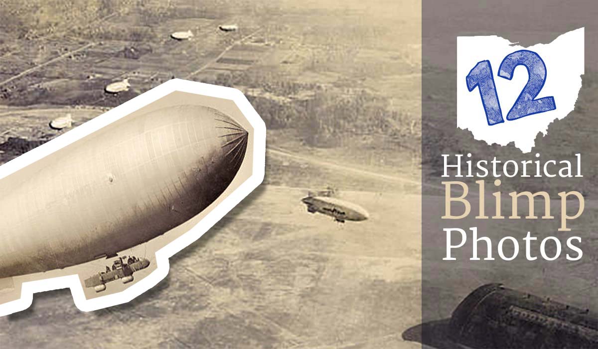 Akron's Goodyear Blimps - Early History Photos - Akron Ohio Moms