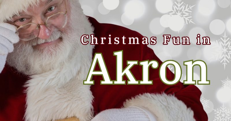 Christmas Fun in Downtown Akron: Events to Make Magical Memories ...